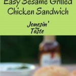 Easy Sesame Grilled Chicken Sandwich - Jonesin' For Taste